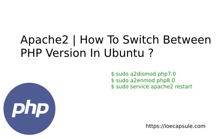 Apache2 How To Switch Between PHP Version In Ubuntu IOE Capsule